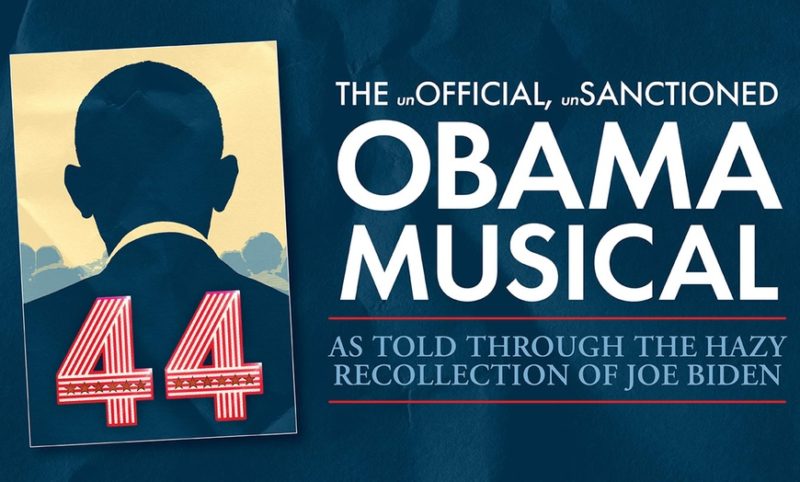 44 – THE UnOFFICIAL, UnSANCTIONED OBAMA MUSICAL is BACK!